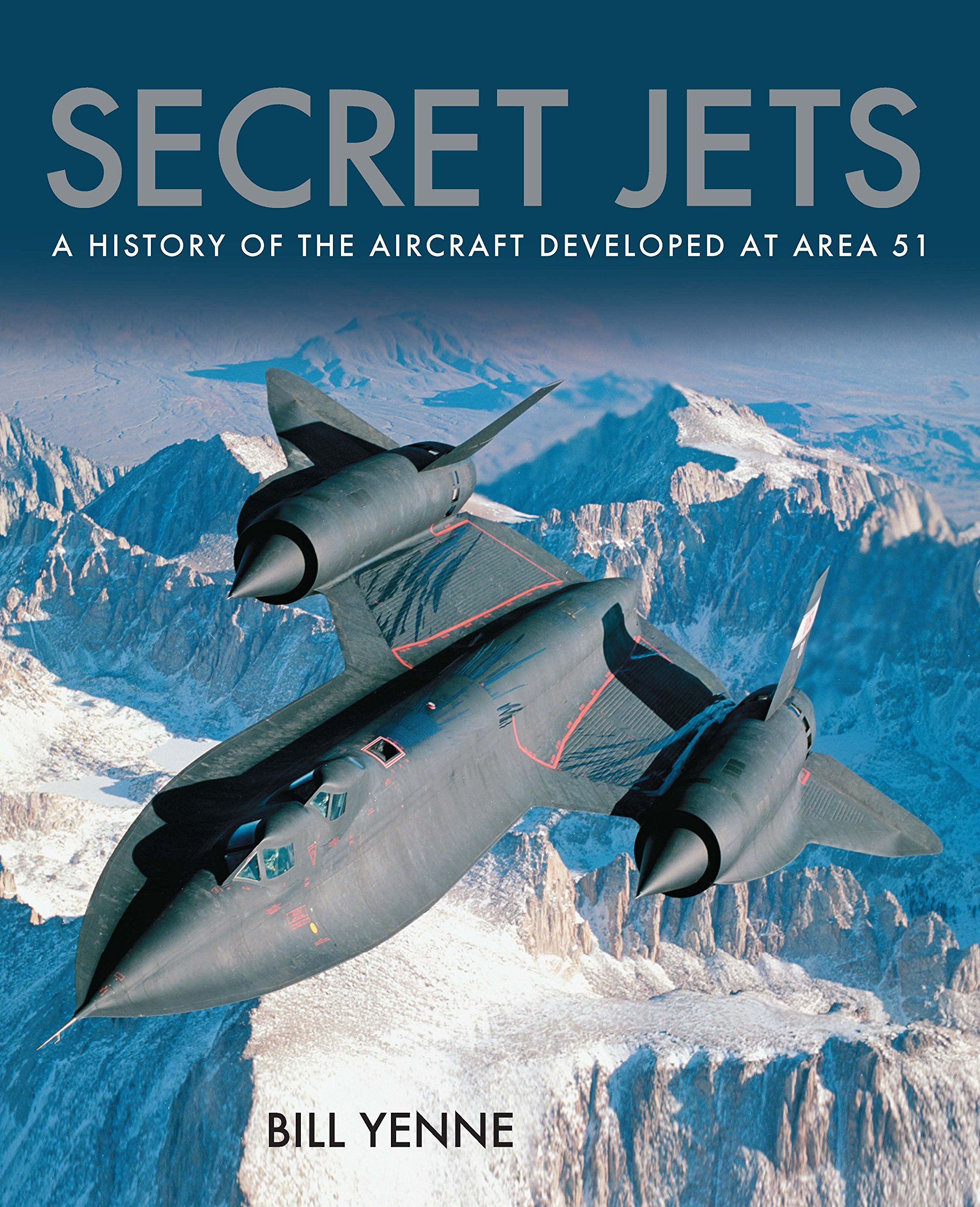Secret Jets: A History of the Aircraft Developed At Area 51 - Autobooks ...